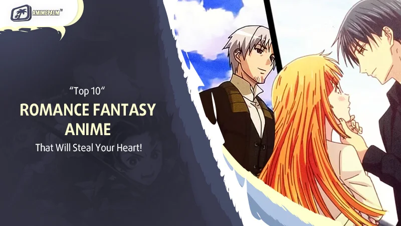 Top Romance Fantasy Anime: Love, Magic & Emotional Growth